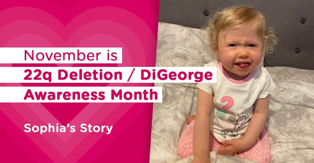 22q Awareness Month: Sophia's Story - CHSF