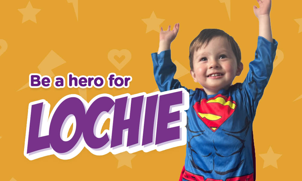 Be a hero for...LOCHIE! - CHSF